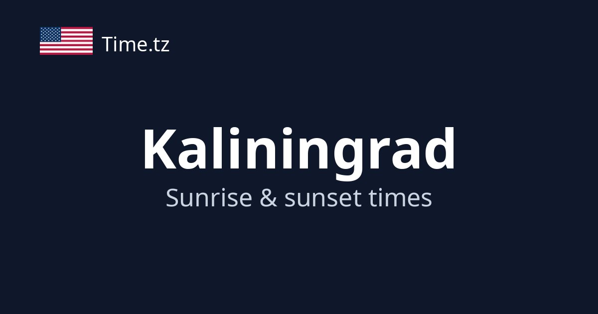 Sunrise & Sunset Times for Kaliningrad, Russia | Time.tz