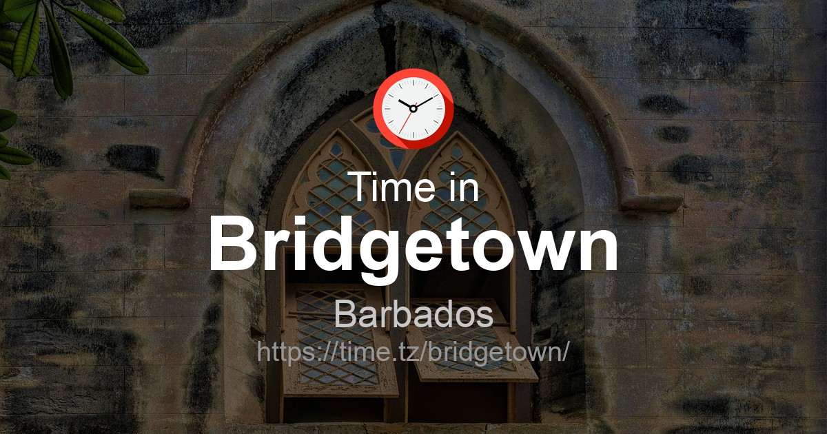 Current Time in Bridgetown, Barbados | Time.tz