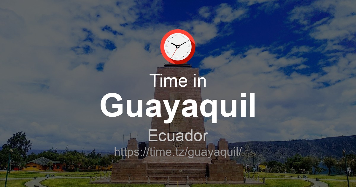 Current Time in Guayaquil, Ecuador | Time.tz