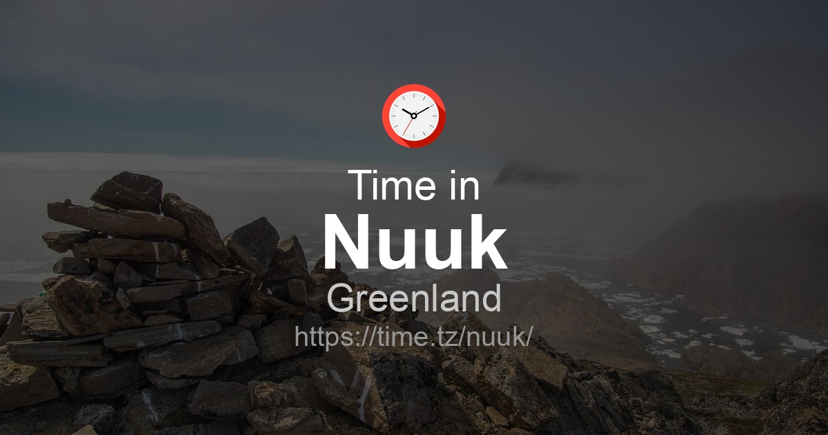 Current Time in Nuuk, Greenland | Time.tz