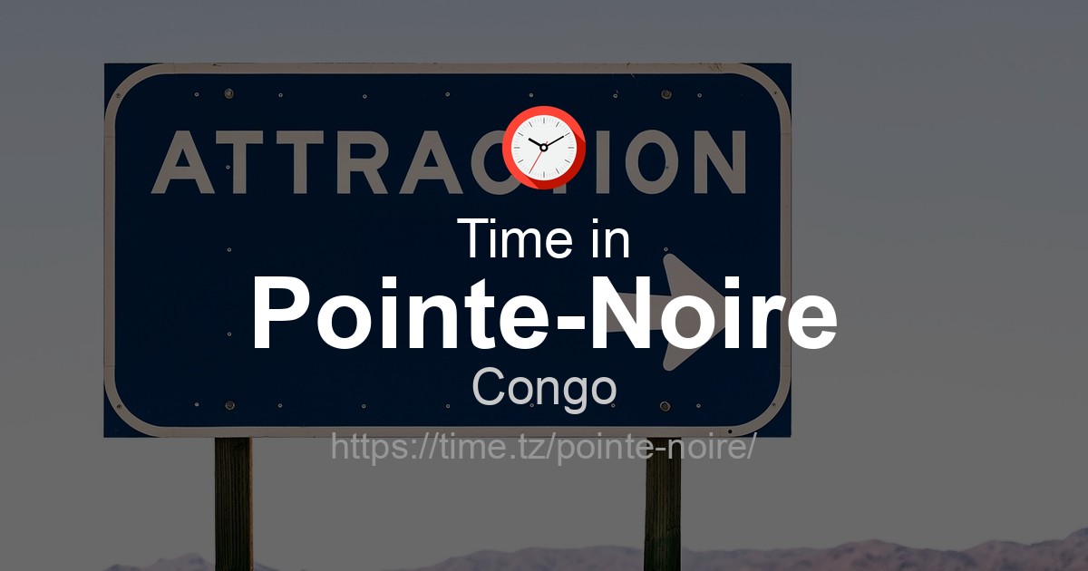 Current Time in Pointe-Noire, Congo | Time.tz