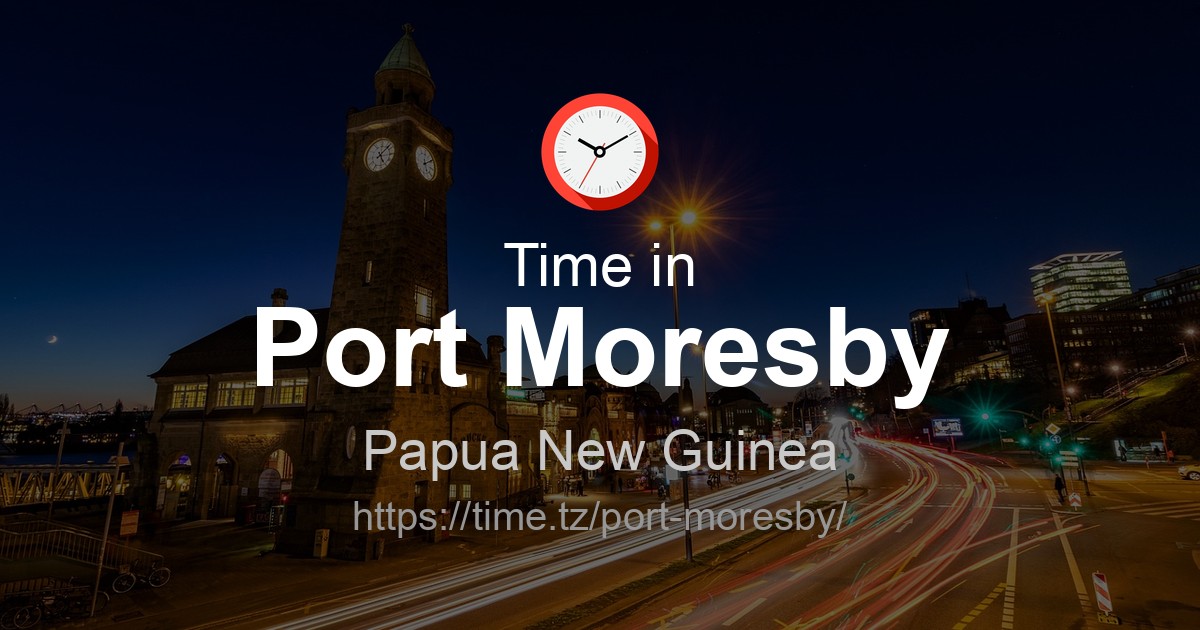 Current Time in Port Moresby, Papua New Guinea | Time.tz